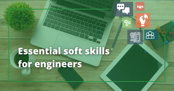Essential Soft Skills for Engineers in 2024