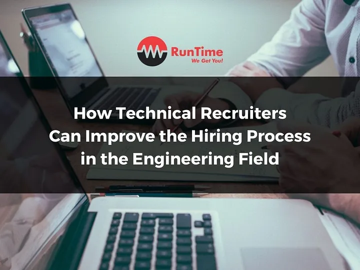 How Technical Recruiters Can Improve the Hiring Process in the ...