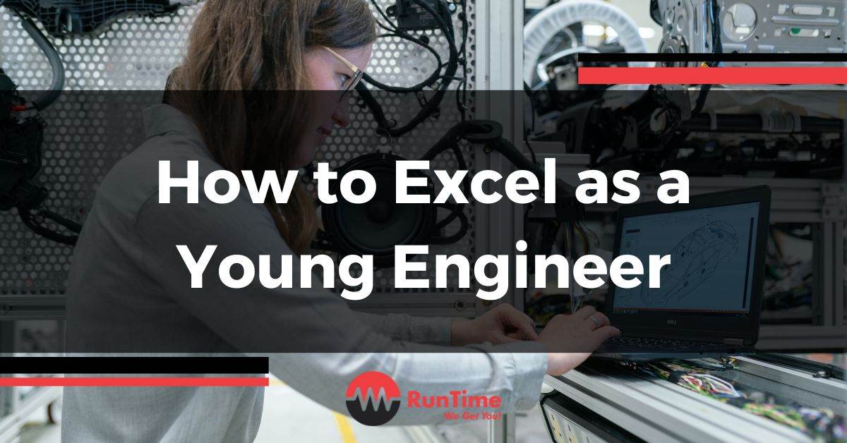 How to Excel as a Young Engineer | RunTime