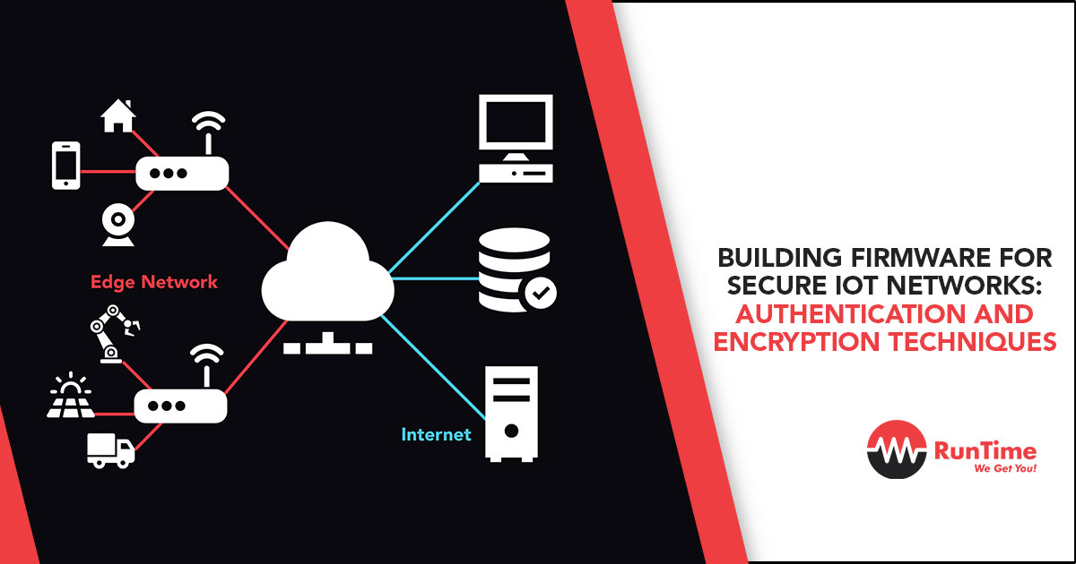 Building Firmware For Secure Iot Networks Authentication And Encryption Techniques Runtime