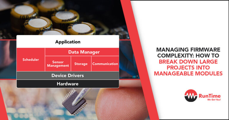 Managing Firmware Complexity: How to Break Down Large Projects Into Manageable Modules - RunTime ...