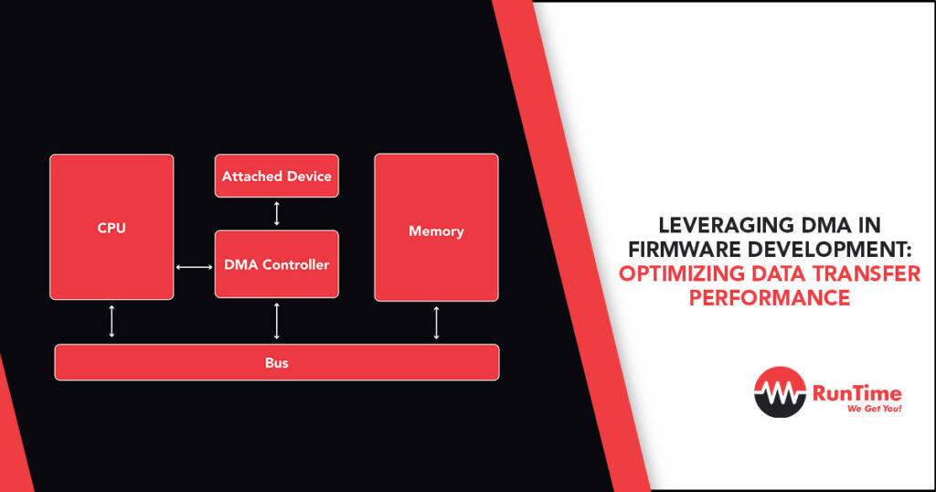 Leveraging DMA in Firmware Development: Optimizing Data Transfer Performance - RunTime Recruitment